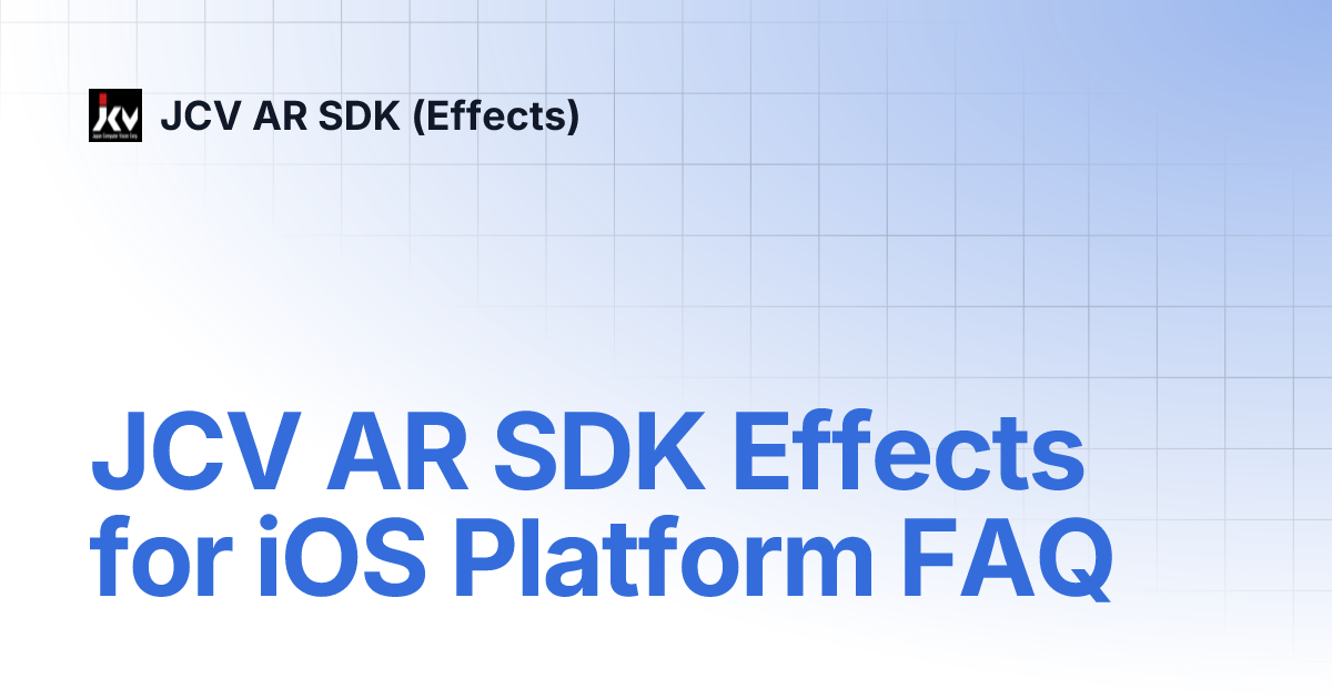 JCV AR SDK Effects for iOS Platform FAQ | JCV AR SDK (Effects)