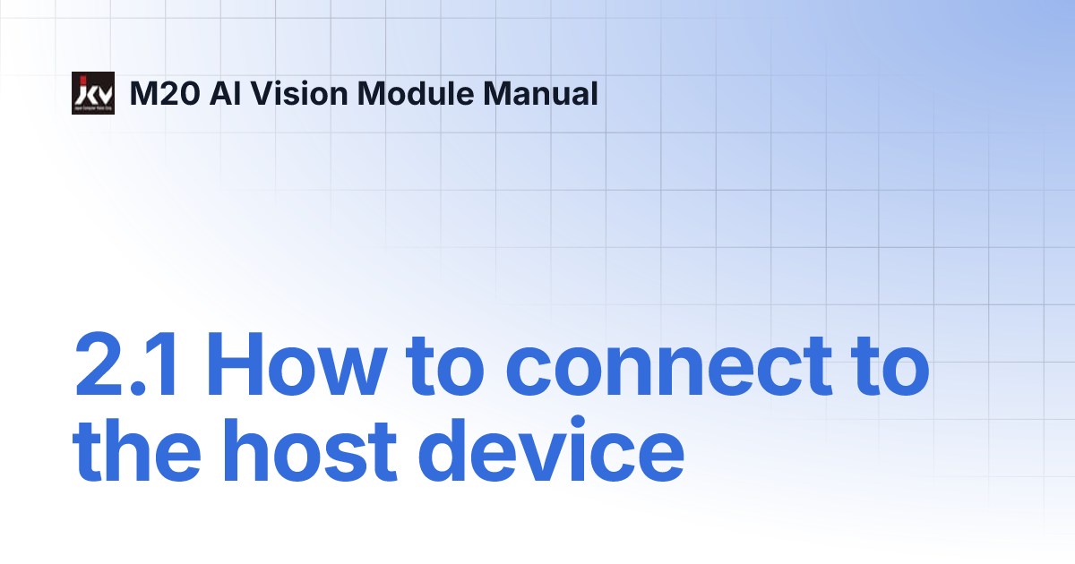 2.1 How to connect to the host device | M20 AI Vision Module Manual
