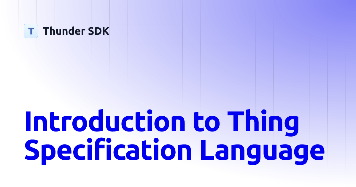 Introduction to Thing Specification Language | Thunder SDK
